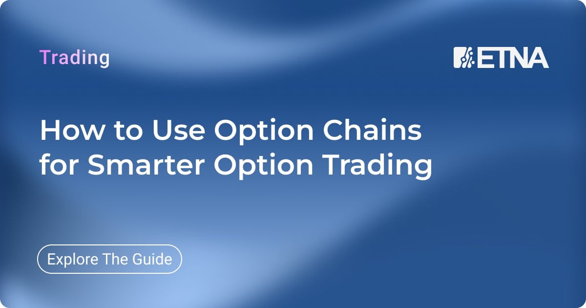 How to Trade Options Using Option Chains on ETNA - ETNA